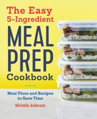 Michelle Anderson The Easy 5-Ingredient Meal Prep Cookbook (Poche ...