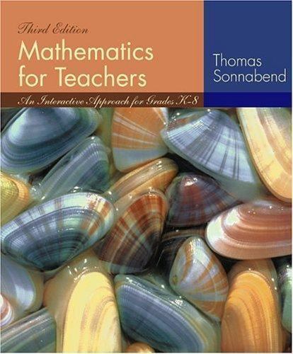 Mathematics for Teachers: An Interactive Approach for Grades K-8 (with ...