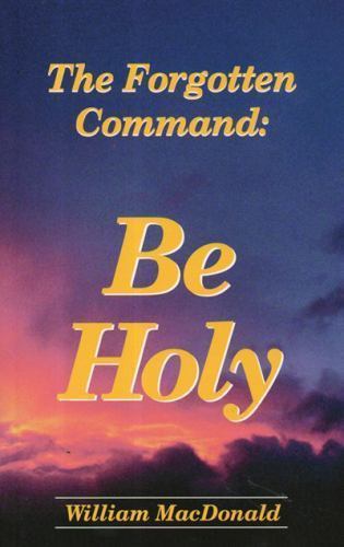 Be Holy: The Forgotton Command by Ritchie, John 9780946351374| eBay