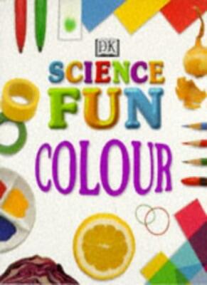 Colour (Fun with Science)-Neil Ardley, Jack Challoner 9780751358186 ...