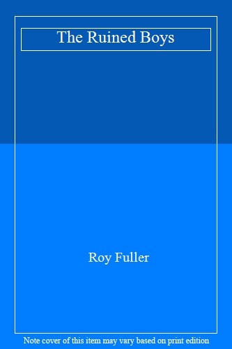 The Ruined Boys By Roy Fuller. 9780701206918 | eBay