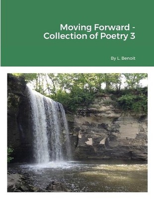 Moving Forward - Collection of Poetry 3 by L. Benoit (English ...