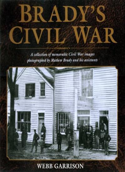 Brady's Civil War By Webb Garrison 9781585741229 | eBay