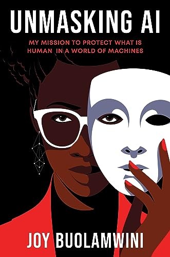 Unmasking AI: My Mission to Protect What Is Human in a World of ...