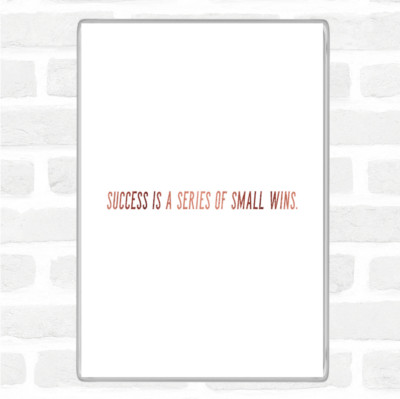 Rose Gold Success Is A Series Of Small Wins Quote Jumbo Fridge Magnet ...