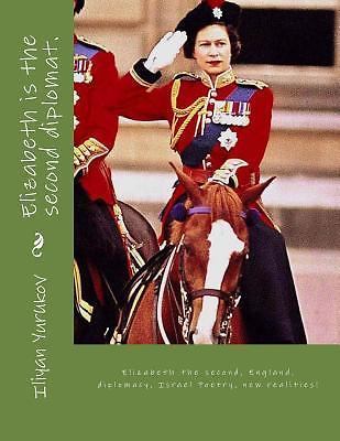 Elizabeth Is the Second Diplomat : Elizabeth the Second, England ...