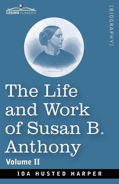 The Life and Work of Susan B. Anthony Volume II von Ida H Harper (2020 ...