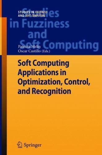 Studies in Fuzziness and Soft Computing Ser.: Soft Computing Applications in Optimization ...