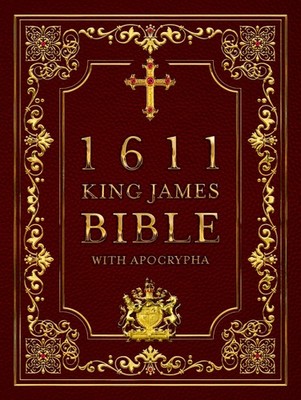 1611 King James Bible with Apocrypha: Authentic Text with Updated ...