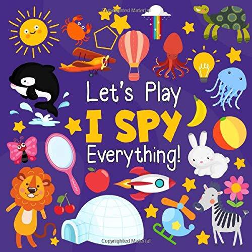 Let's Play I Spy Everything!: A Fun Guessing Game for 2-4 Year O ...