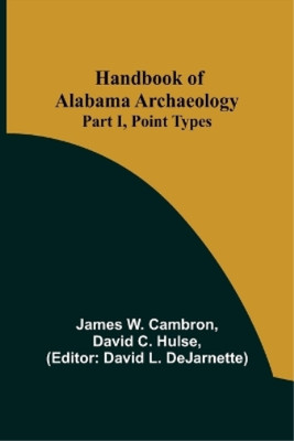 David C Hulse James W Cambron Handbook of Alabama Archaeology (Poche ...