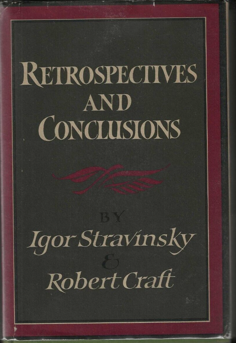 Retrospectives And Conclusions (Igor Stravinsky & Robert Craft - 1969 ...
