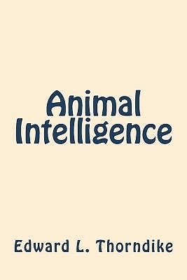Animal Intelligence by Thorndike, Edward L. -Paperback | eBay Australia