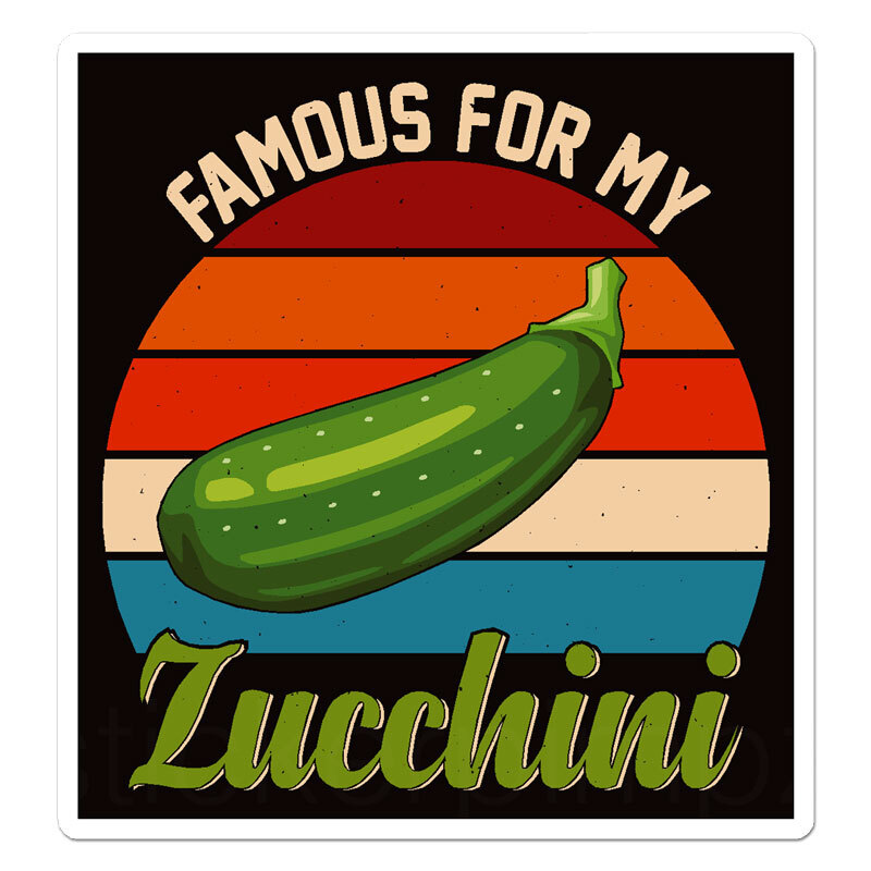 Famous For My Zucchini, Vinyl Decal Sticker, Indoor Outdoor, 3 Sizes ...