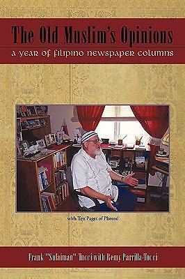 Old Muslim's Opinions : A Year of Filipino Newspaper Columns by Remy ...