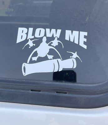 Waterfowl Hunting Vinyl Decal Blow Me | eBay