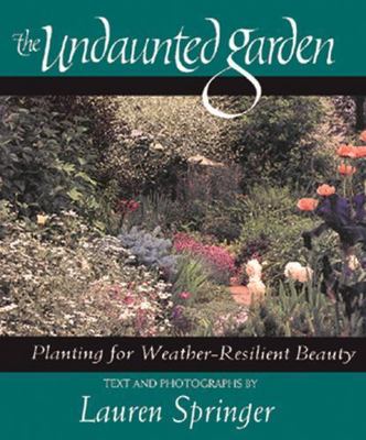 The Undaunted Garden: Planting for Weather-Resilient Beauty by Springer ...