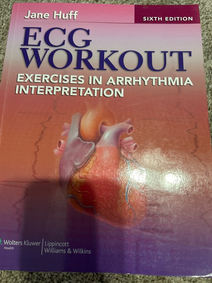 ECG Workout : Exercises in Arrhythmia Interpretation by Jane Huff (2011 ...