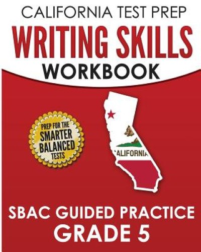 CALIFORNIA TEST PREP Writing Skills Workbook SBAC Guided Practice Grade ...