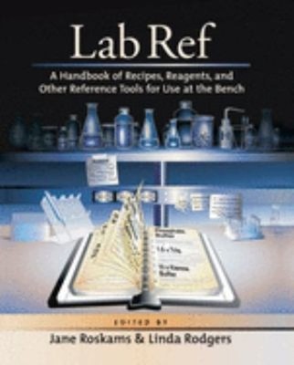 Lab Ref : A Handbook of Recipes, Reagents, and Other Reference To ...