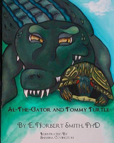 Al the Gator and Tommy Turtle by E. Norbert Smith (2009, Trade ...