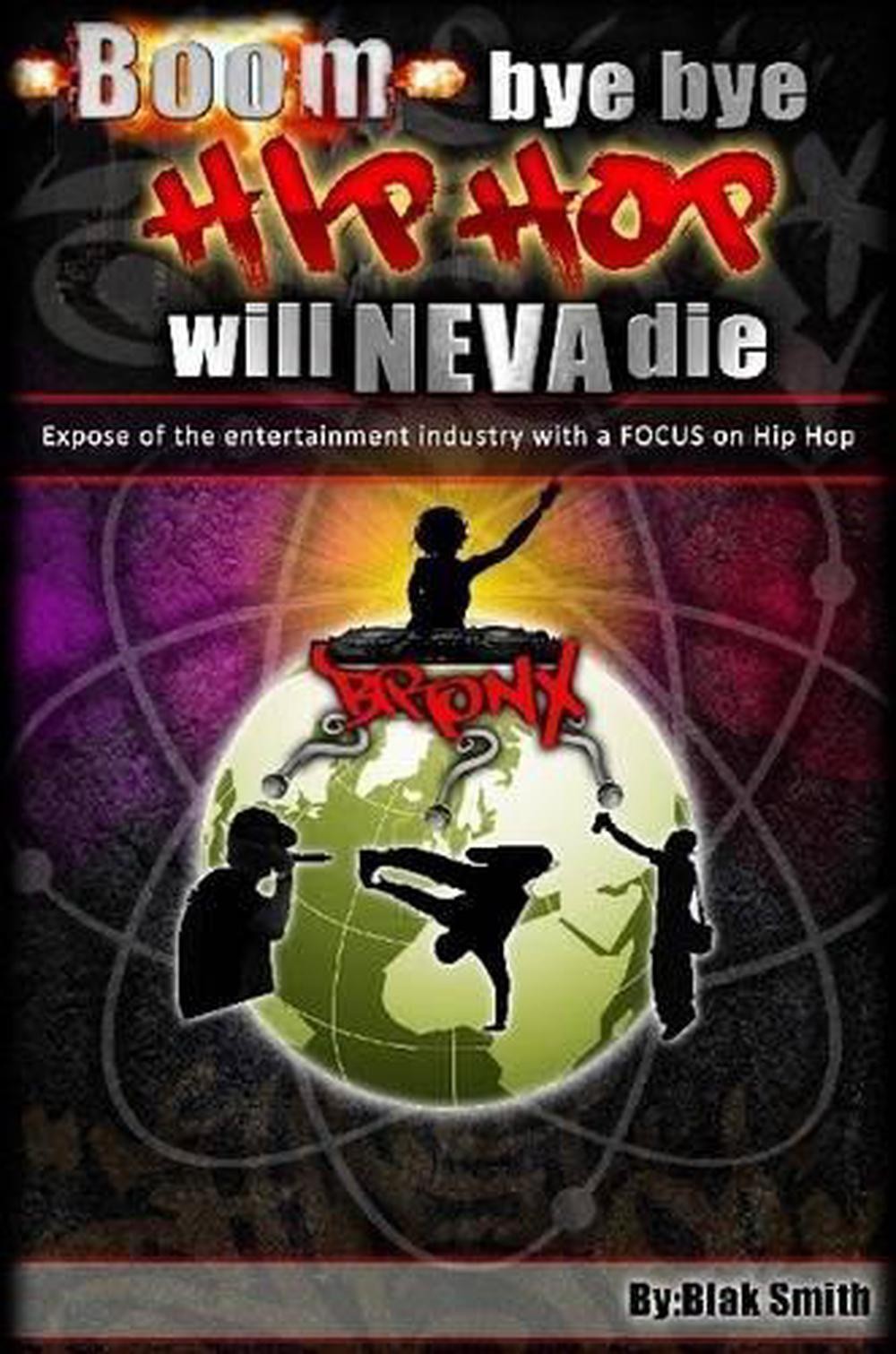 Boom Bye-Bye Hip Hop Will Never Die by Blak Smith (English) Paperback ...