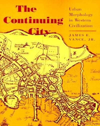 The Continuing City: Urban Morphology in Western Civilization by James ...