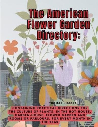 Thomas Hibbert The American Flower Garden Directory (Poche ...