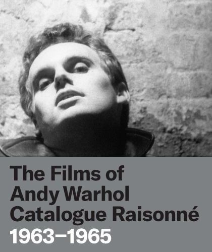 The Films of Andy Warhol Catalogue Raisonne: 1963-1965, , 9780300260113 ...
