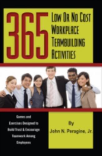 365 Low or No Cost Workplace Teambuilding Activities: Games and ...