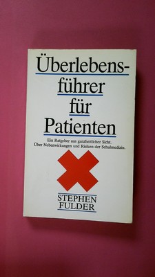 260810 Stephen Fulder ÜBERLEBENSFÜHRER FÜR PATIENTEN. EIN RATGEBER AUS ...