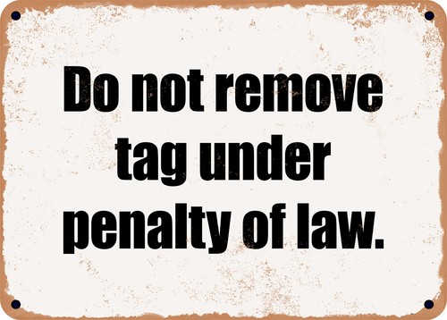 METAL SIGN - Do not remove tag under penalty of law. | eBay