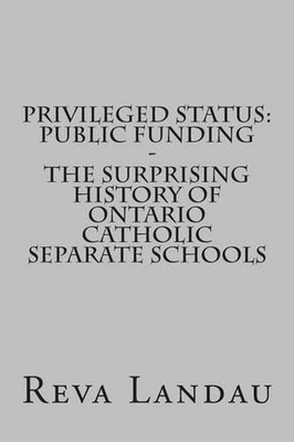 Privileged Status: Public Funding - The Surprising History of Ontario ...