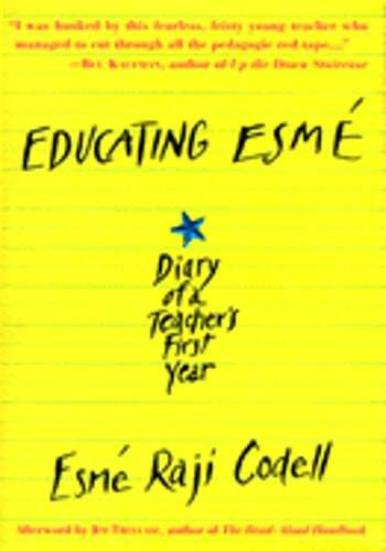 Educating Esme: Diary of a Teacher's First Year by Esma Raji Codell ...