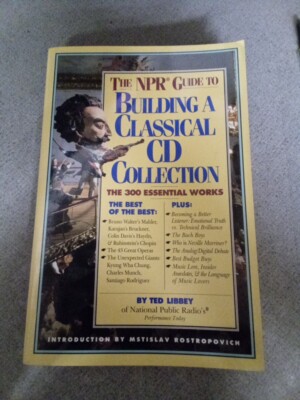 The NPR Guide to Building a Classical CD Collection By Ted Libbey 1st ...