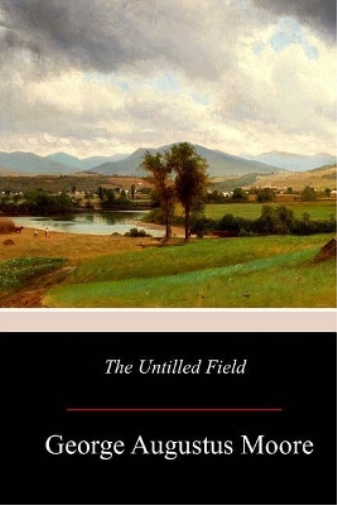 George Augustus Moore The Untilled Field (Paperback) (UK IMPORT ...