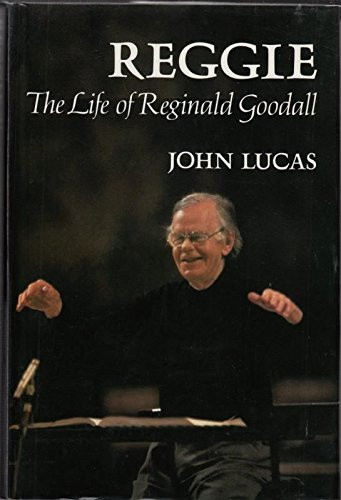 Reggie: The Life of Reginald Goodall by Lucas, John Hardback Book The ...