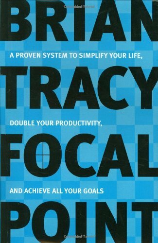 Focal Point: A Proven System to Simplify Your Life, D by Tracy, Brian ...