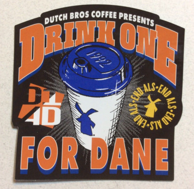 Dutch Bros Coffee Cup Sticker May 2024 Drink One For Dane End ALS Decal ...