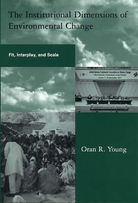 The Institutional Dimensions of Environmental Change: Fit, Interplay ...