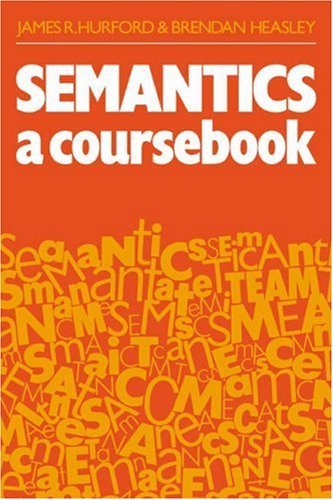 Semantics: A Coursebook By James R. Hurford, Brendan Heasley 9780521289498| eBay