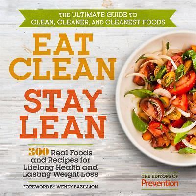 Eat Clean, Stay Lean : 300 Real Foods and Recipes for Lifelong Health ...