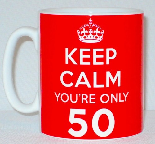 Keep Calm You're Only 50 Mug Can Be Personalised Great 50th Happy ...