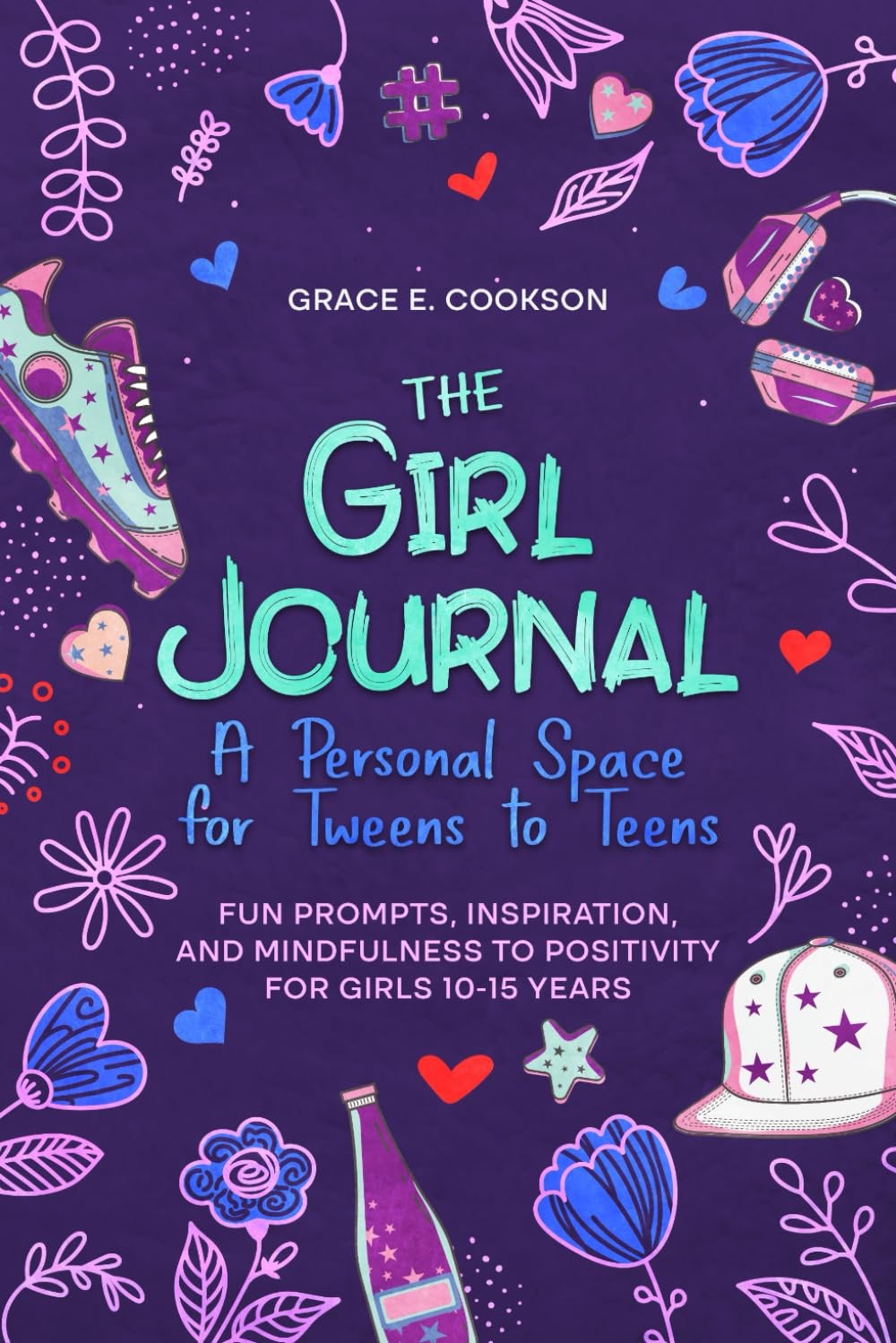 The Girl Journal: A Personal Space for Tweens to Teens.: Fun prompts ...