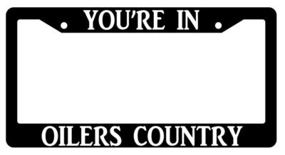 You're In Oilers Country Black Plastic License Plate Frame Auto ...