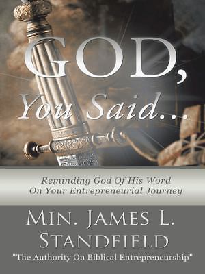 God, You Said... : Reminding God of His Word on Your Entrepreneurial ...