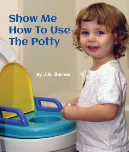 Show Me How to Use the Potty by J. A. Barnes (2017, Children's Board ...