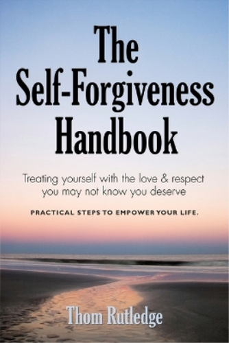 Thom Rutledge The Self-Forgiveness Handbook (Poche) 9781634902083 | eBay