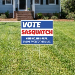 Sasquatch funny and humor political election yard lawn sign 18"x24" | eBay