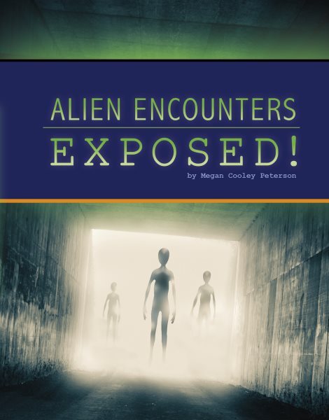 Alien Encounters Exposed!, Hardcover by Peterson, Megan Cooley, Like ...